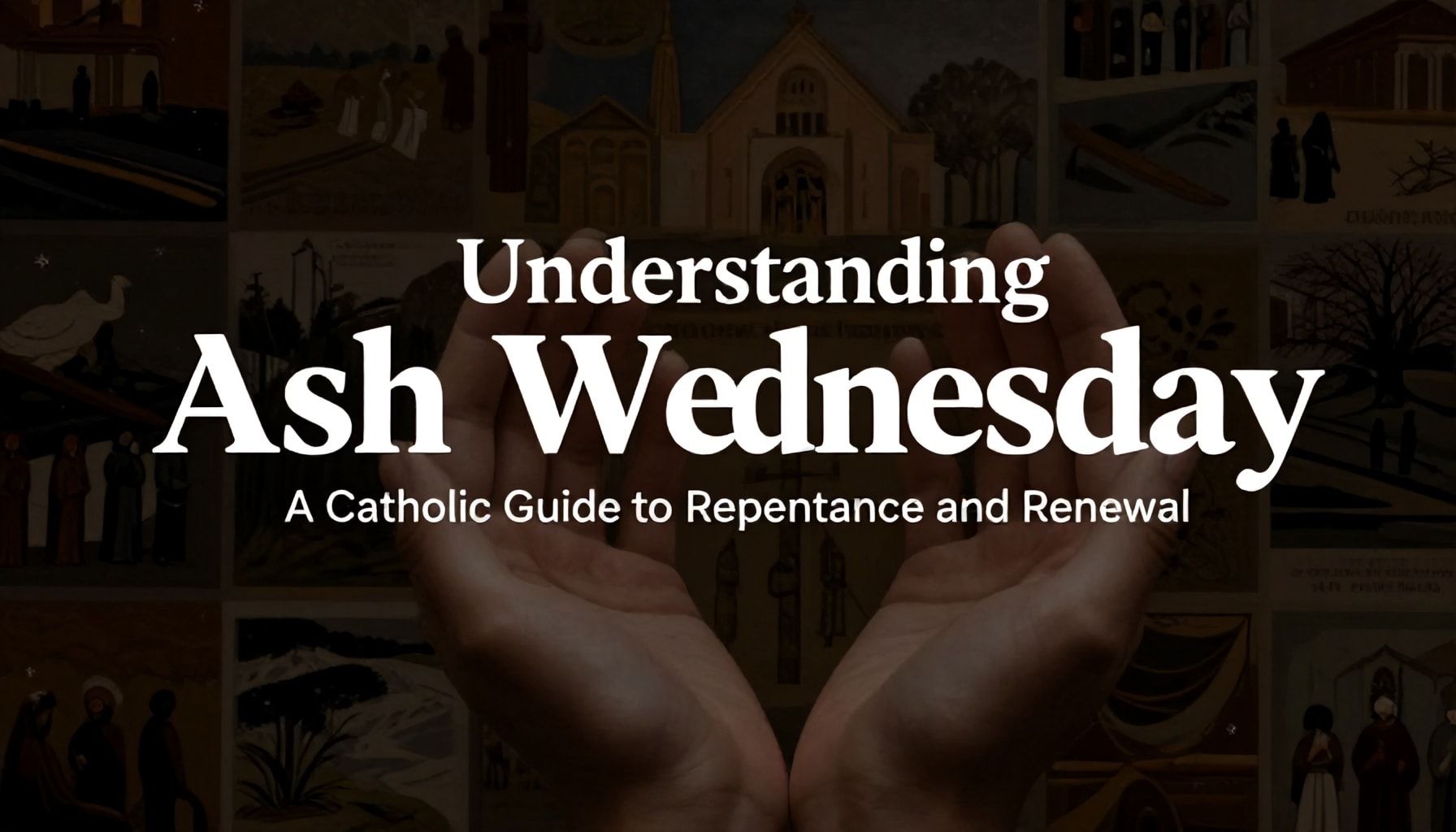 Understanding Ash Wednesday: A Catholic Guide to Repentance and Renewal